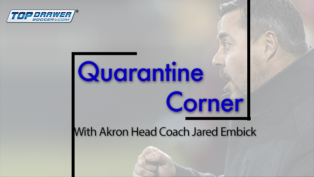Quarantine Corner: Akron coach Jared Embick | College Soccer